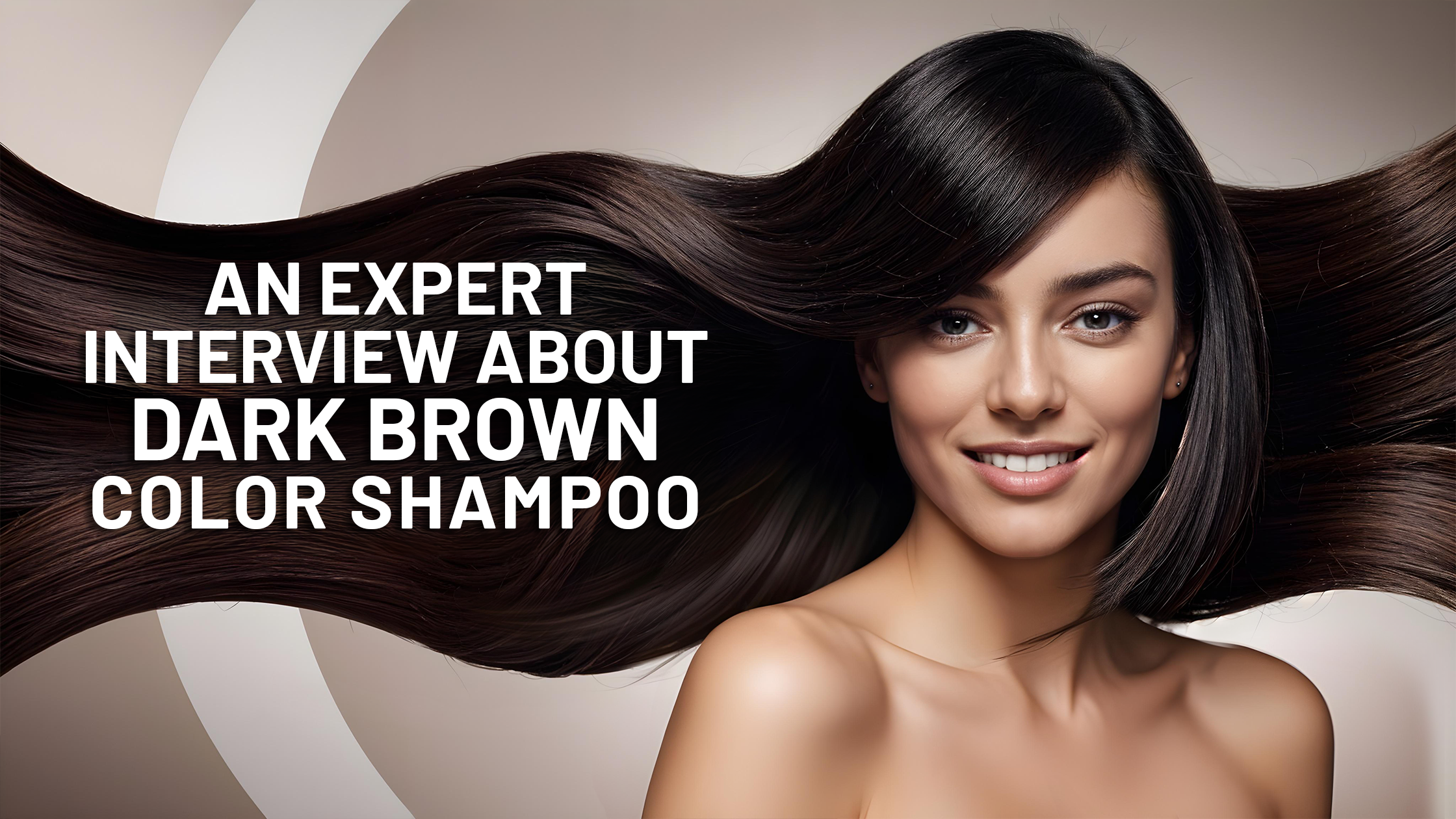 An Expert Interview About Dark Brown Color Shampoos – herbishh.com