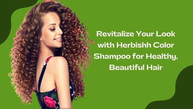 Revitalize Your Look with Herbishh Color Shampoo for Healthy, Beautiful ...