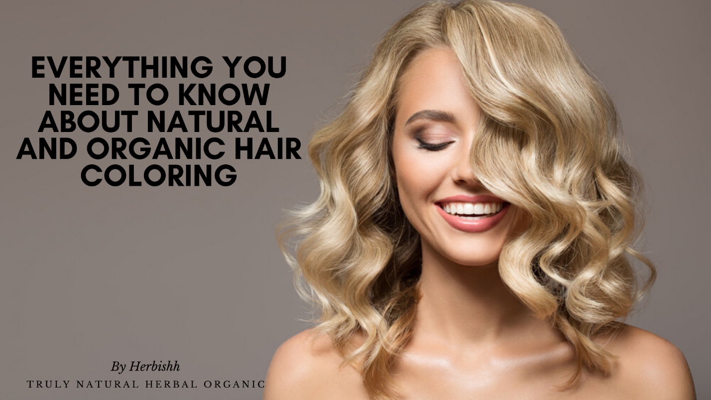 Everything you need to know about Natural and Organic Hair Coloring ...